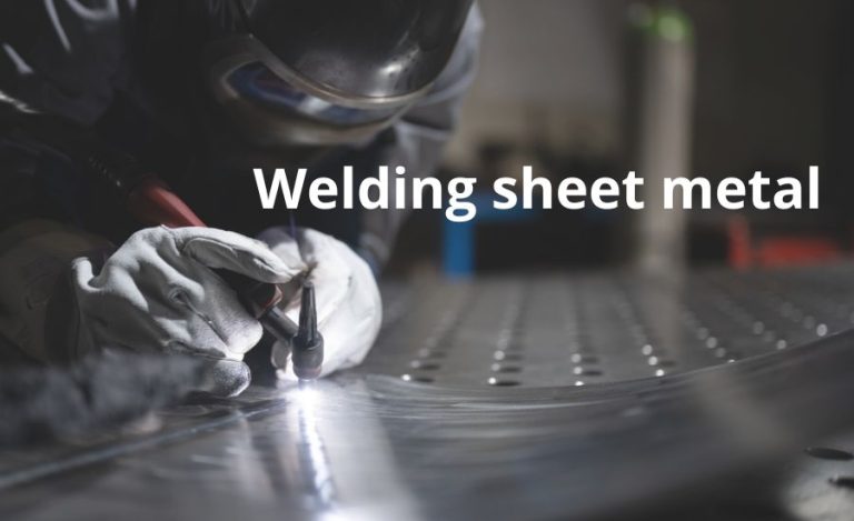 Welding Sheet Metal: Top 7 Methods & Best Helpful Guide