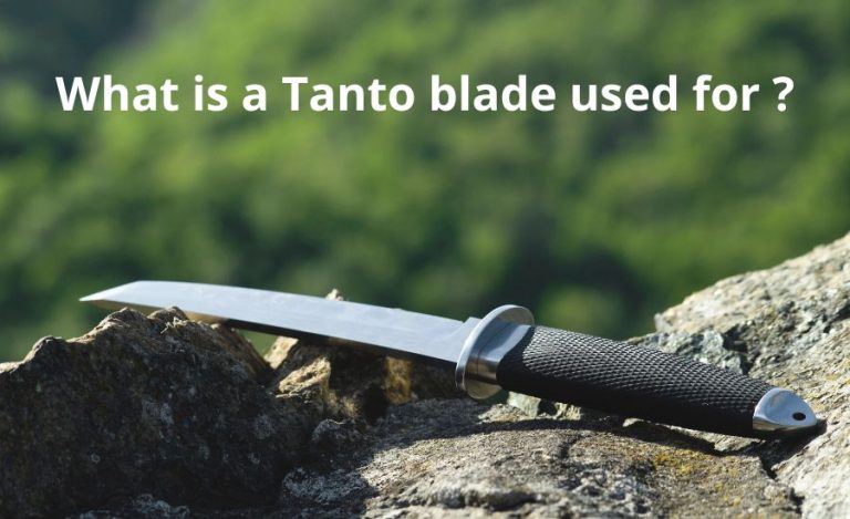 What Is A Tanto Blade Used For: Top 5 Benefits & Best Guide