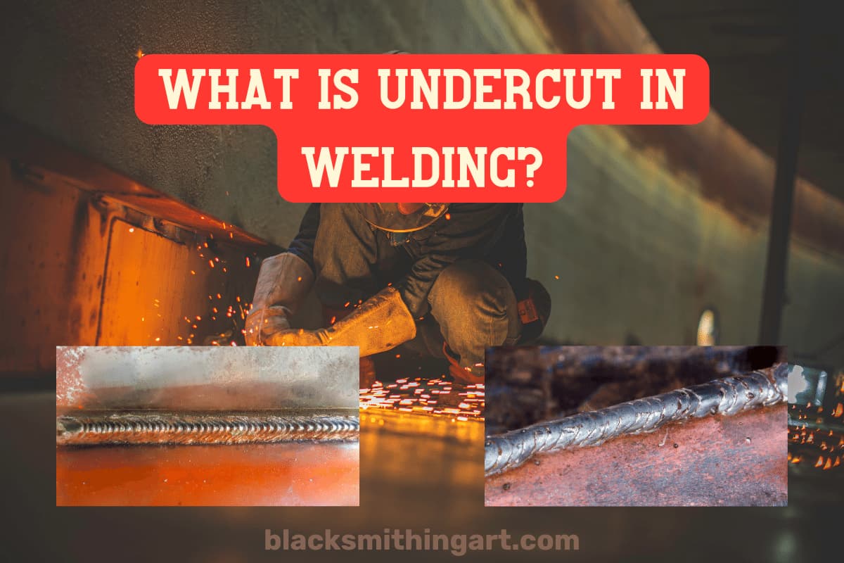 What Is An Undercut In Welding? 5 Causes And How To Avoid It